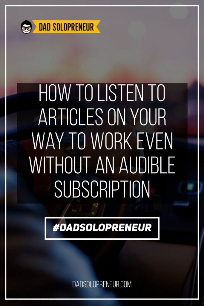 How To Listen To Articles On Your Way To Work Even Without An Audible ...